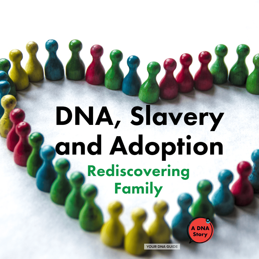 DNA Testing, Slavery and Adoption - Your DNA Guide - Diahan Southard