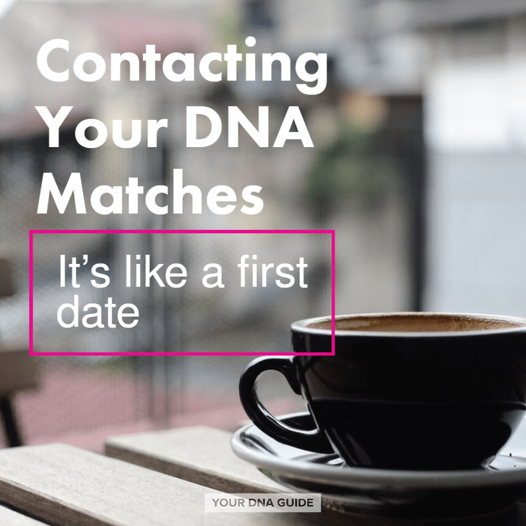 4 Tips for Contacting Your DNA Matches - Your DNA Guide - Diahan Southard