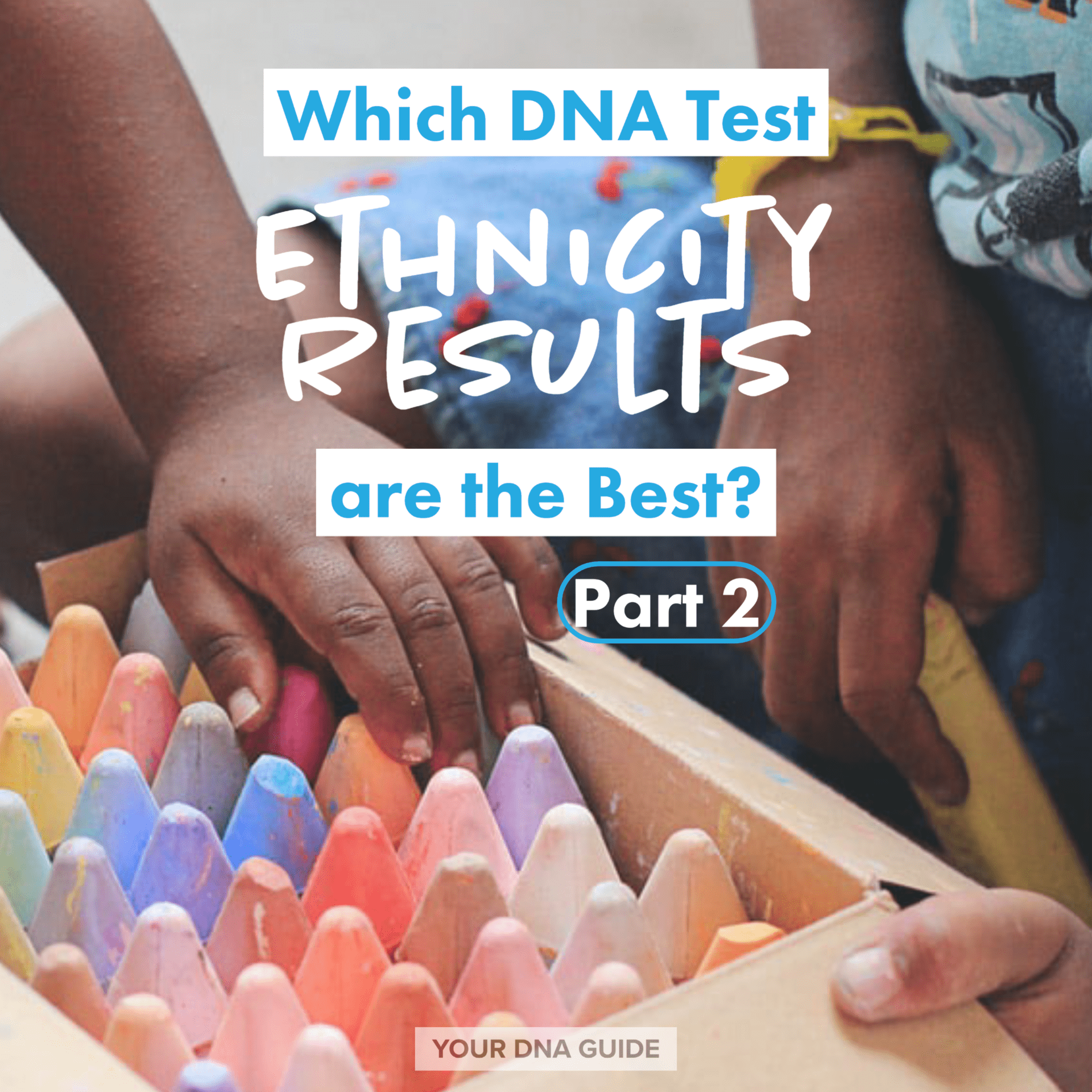 Best DNA Ethnicity Report? And the Answer Is.... - Your DNA Guide ...