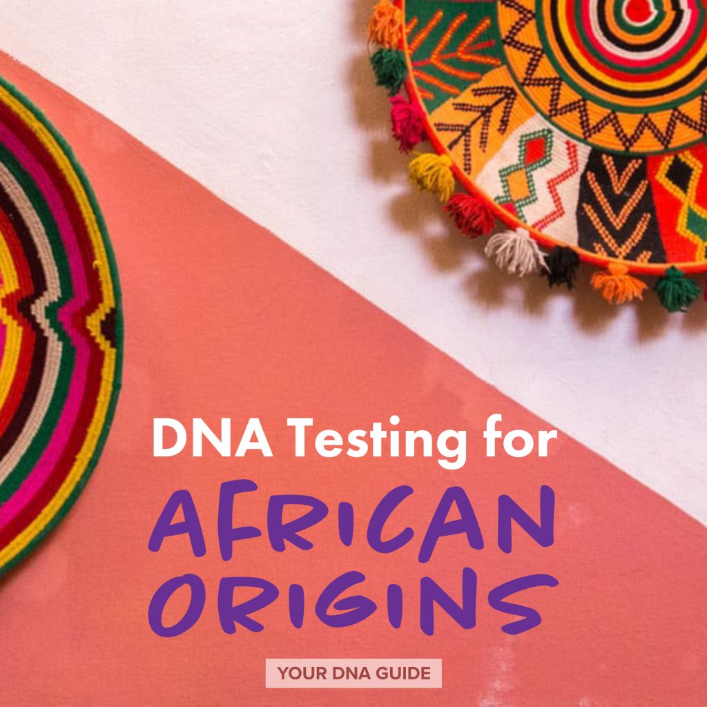 DNA Testing for African Ancestry - Your DNA Guide - Diahan Southard