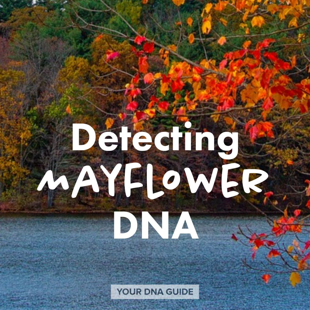 Detecting Mayflower DNA - Your DNA Guide - Diahan Southard