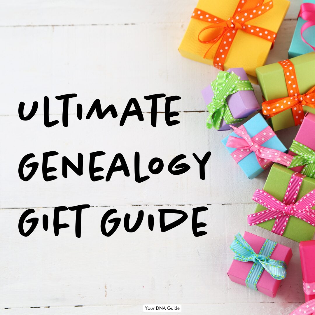 The Ultimate Genealogy Gift Guide - Your DNA Guide - Diahan Southard